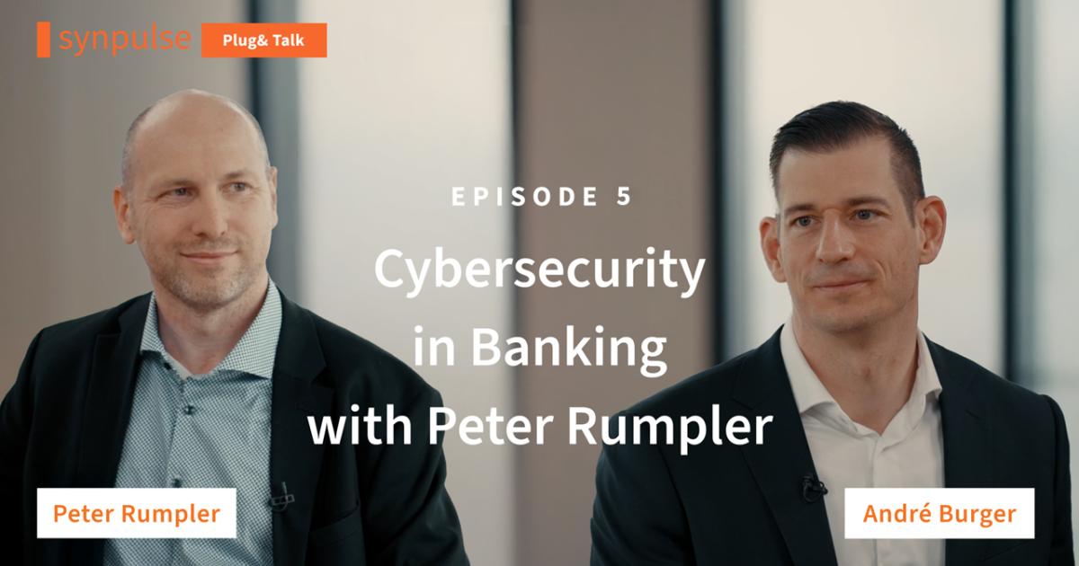 Plug& Talk: Cybersecurity in Banking with Peter Rumpler | Synpulse